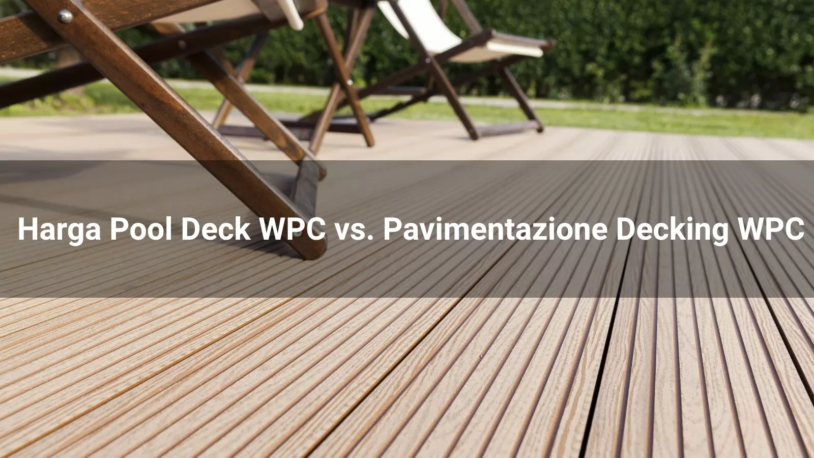 Comparison of Harga Pool Deck WPC vs. Pavimentazione Decking WPC ...